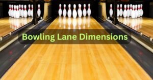 Bowling Lane Dimensions: Examples, Charts, & Comparisons