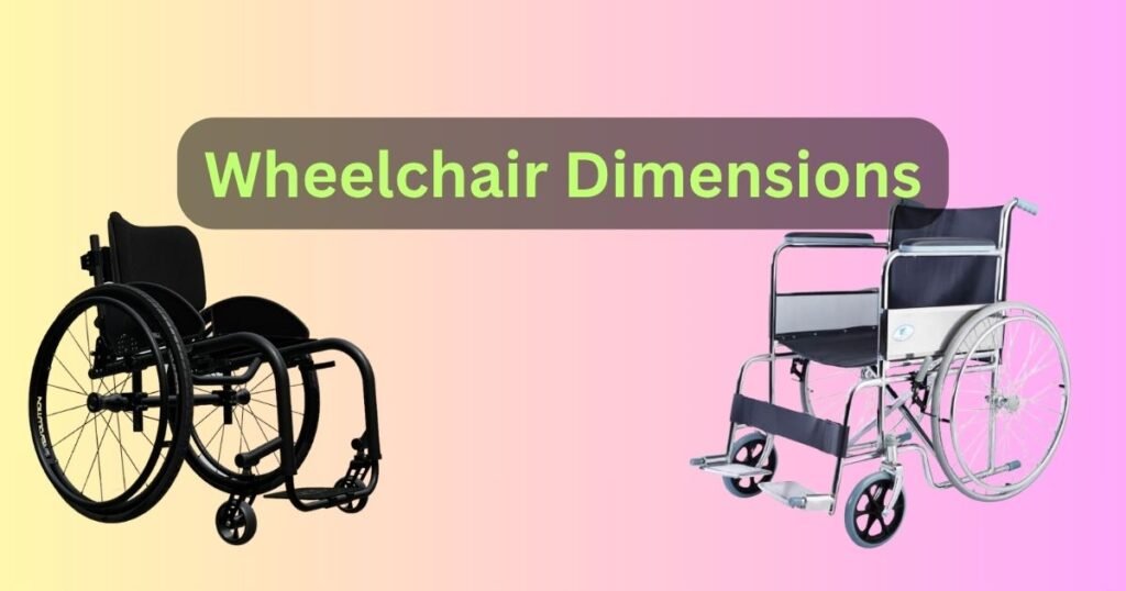 Wheelchair Dimensions: Examples, Charts, and Comparisons