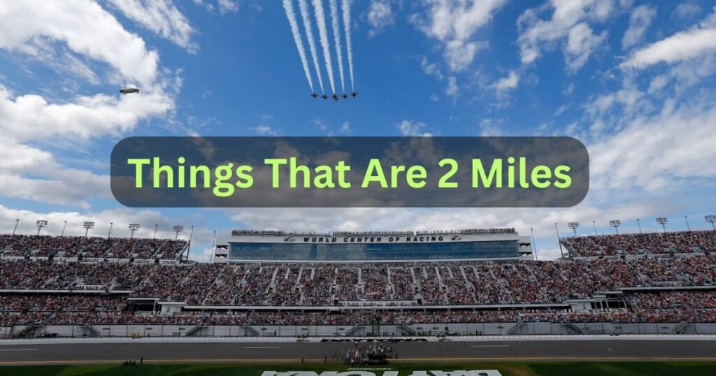 How Long is 2 Miles? 8 Common Things That Are 2 Miles Long